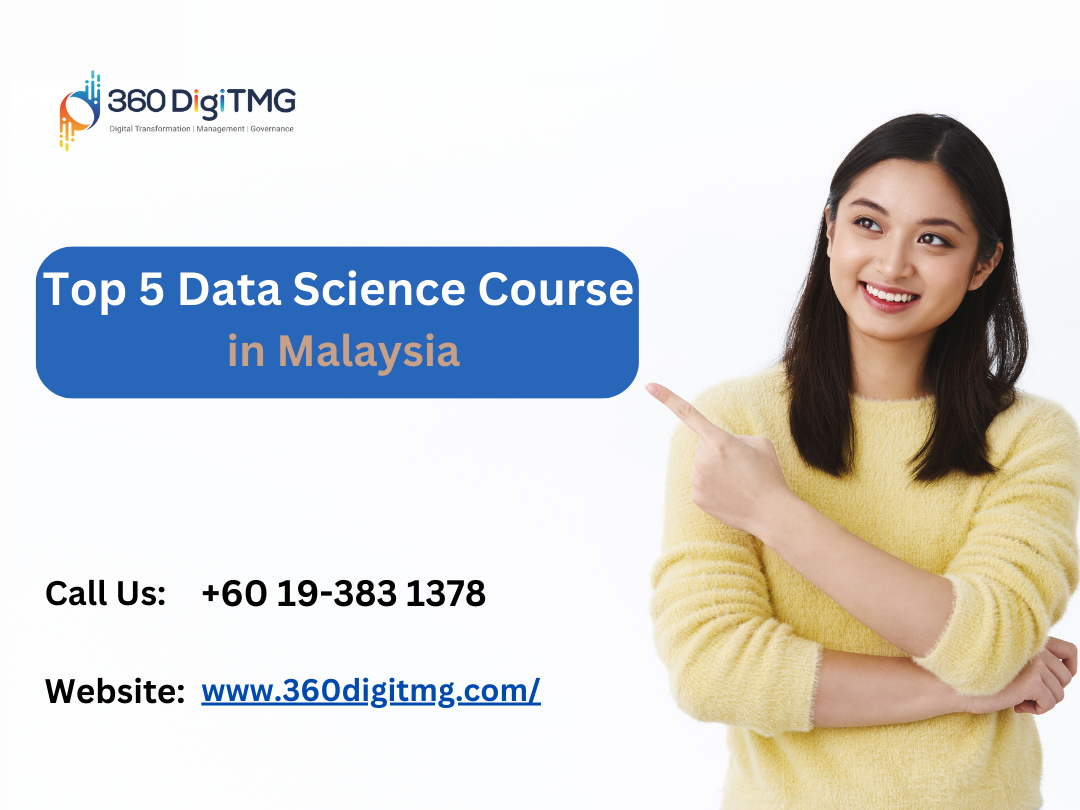 Top 5 Data Science Course In Malaysia | by 360digitmg-malaysia | Jun, 2024 | Medium