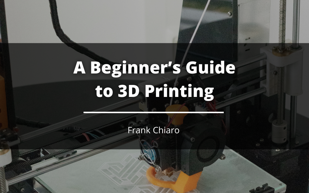 A Beginner’s Guide to 3D Printing | by Frank Chiaro | Medium