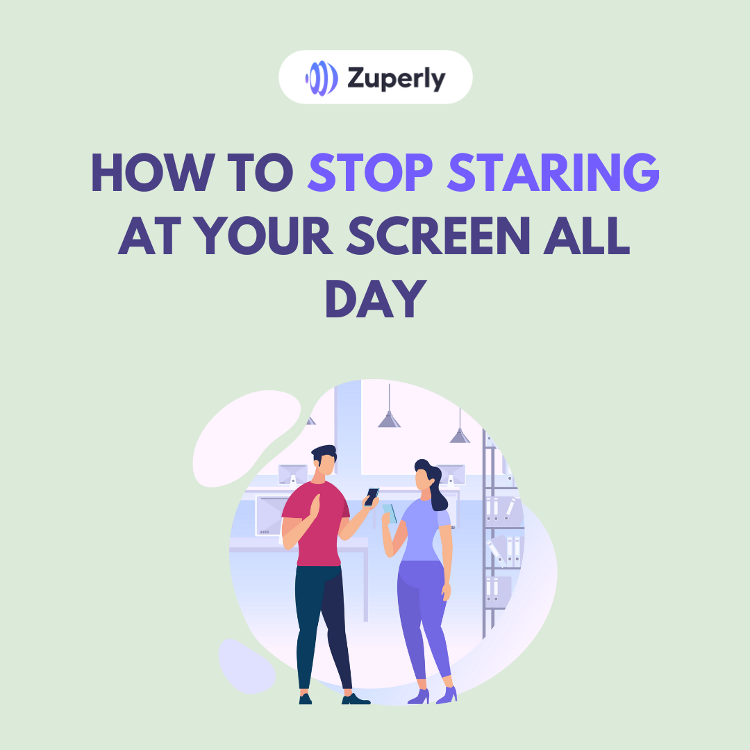 How To Stop Staring at your Screen All-Day | by Zuperly | Medium