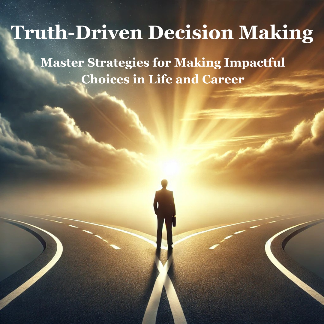 Truth-Driven Decision Making. Master Strategies for Making Impactful ...