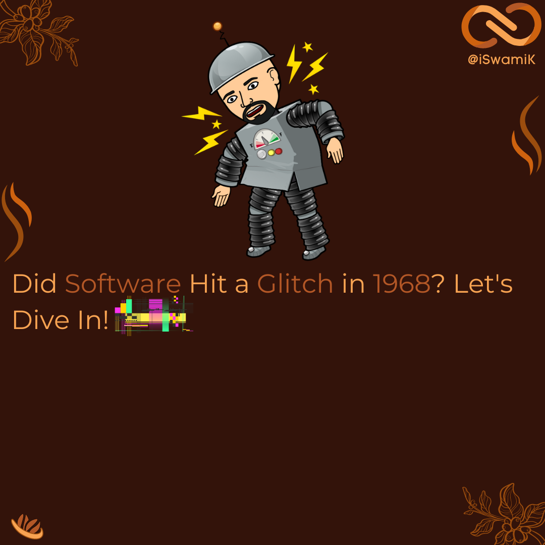 🕹️ Did Software Hit a Glitch in 1968? Let’s Dive In! 🏊 | by Swami K ...