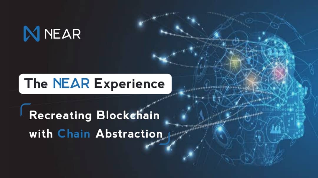 The NEAR Experience: Recreating Blockchain with Chain Abstraction | Medium