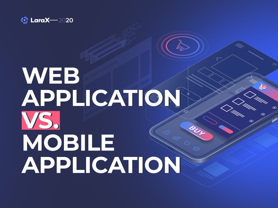 Web Application VS. Mobile application: Which one is the better option ...