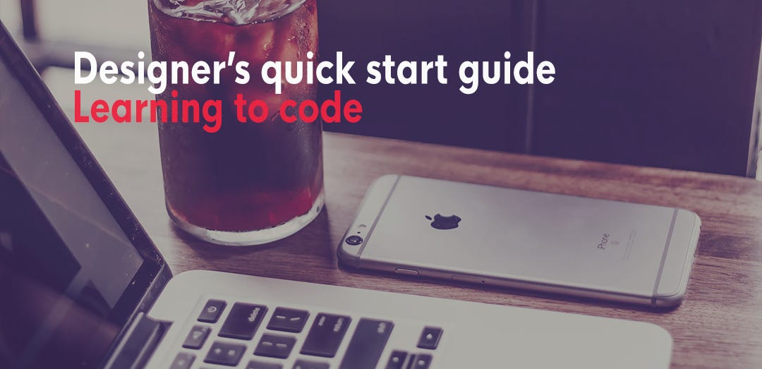 The Designer’s Quick-Start guide for learning to code | by Darian ...