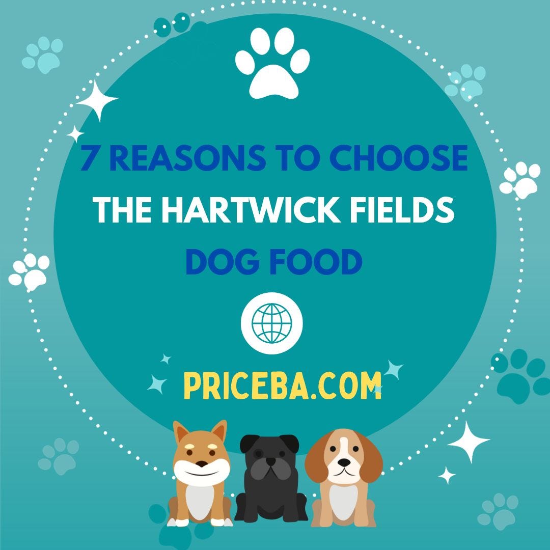 7 Reasons To Choose Hartwick Fields Dog Food | by priceba | Sep, 2023 ...