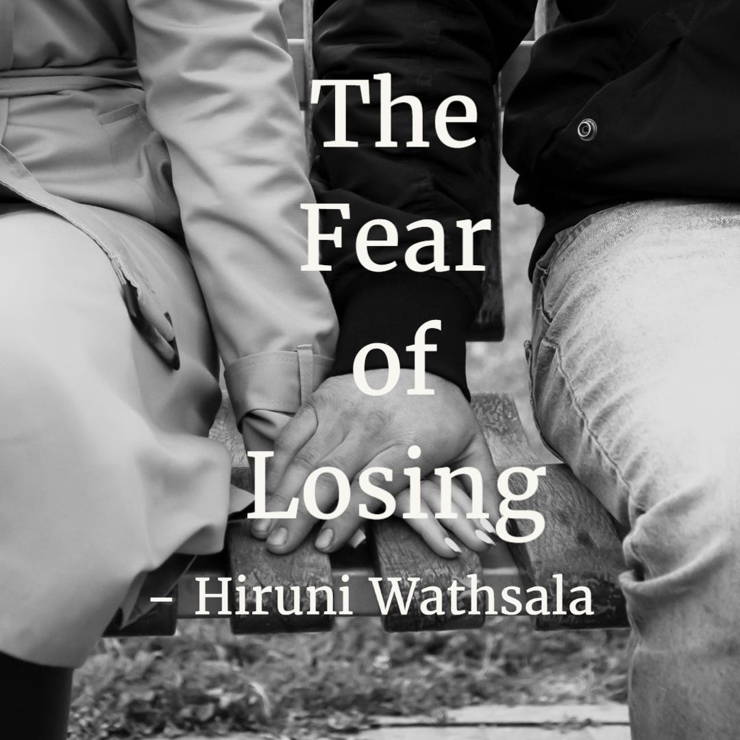 The Fear Of Losing Hiruni Wathsala Medium
