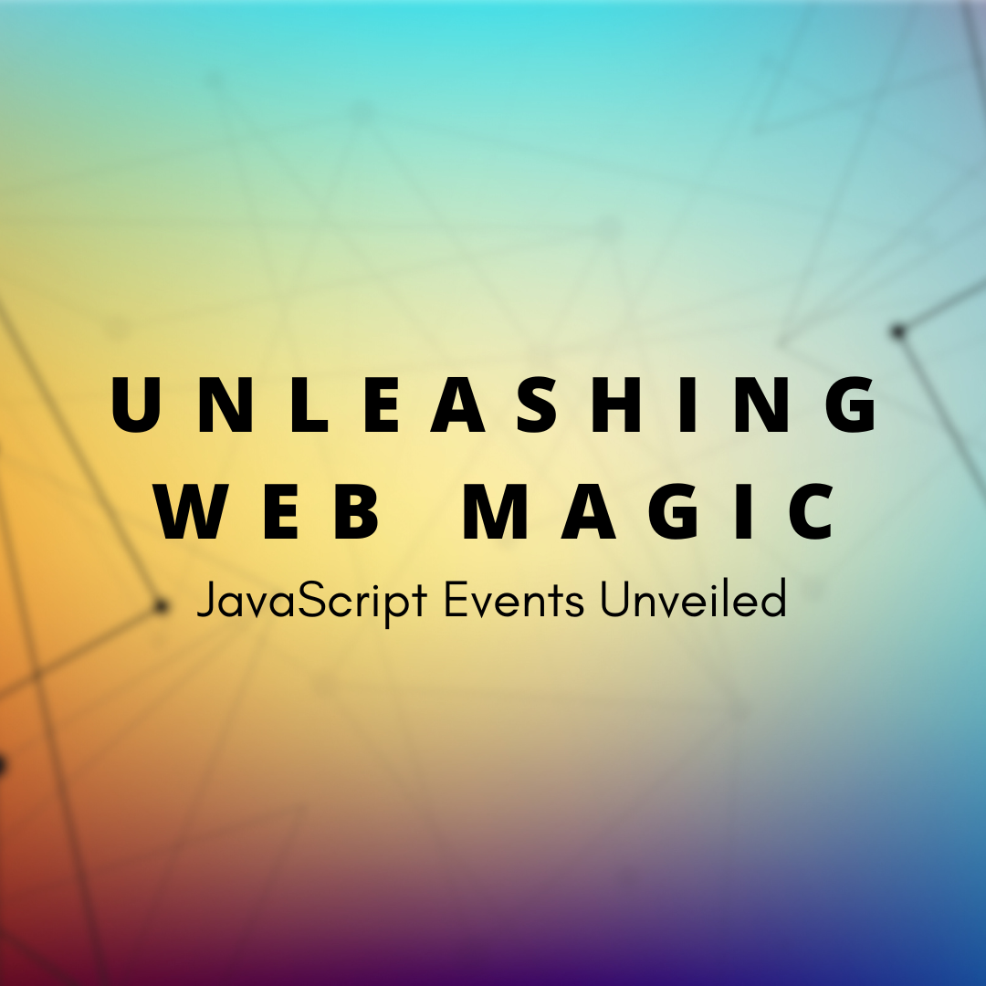 Unleashing Web Magic. JavaScript Events Unveiled | by Tarun Kumar | Medium