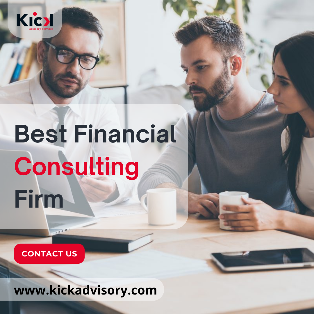 Best Financial Consulting Firm- KICK Advisory - kickadvisory - Medium