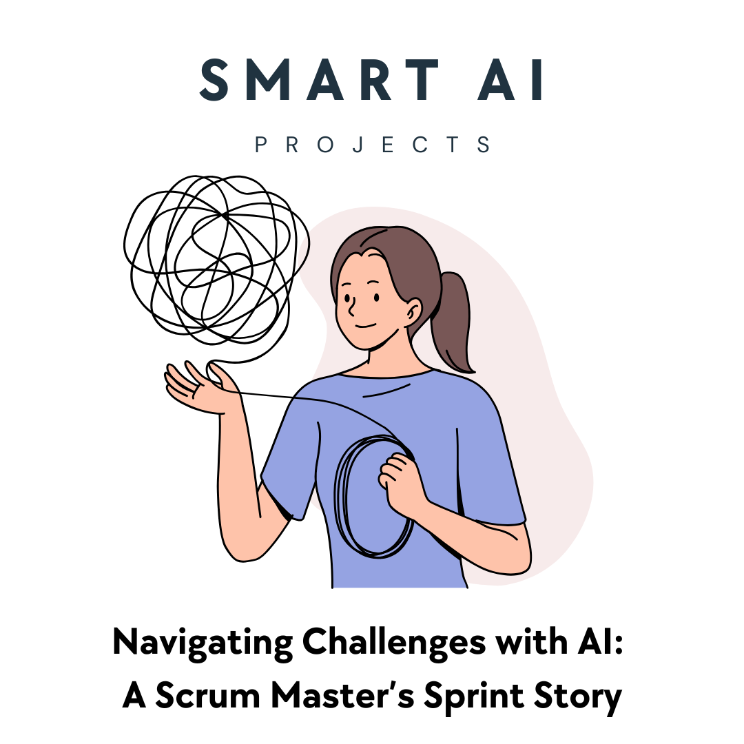 Navigating Challenges with AI: A Scrum Master’s Sprint Story | by Smart ...
