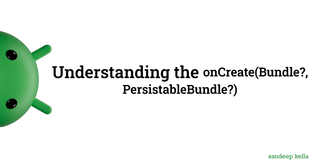 Understanding the onCreate(Bundle?, PersistableBundle?) in Android | by Sandeep Kella | Dev Genius
