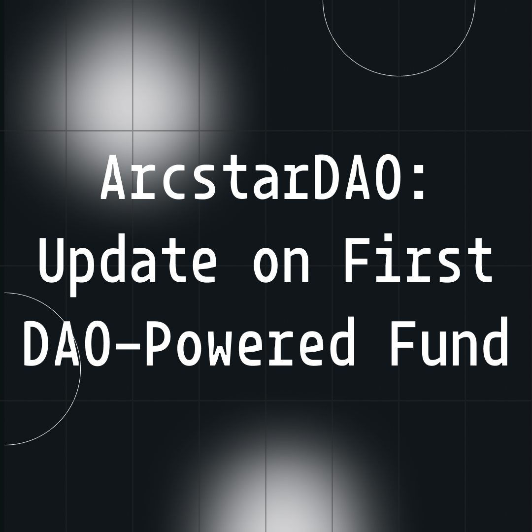 ArcstarDAO — Update on First DAO-Powered Fund | by Arcstar DAO | Medium