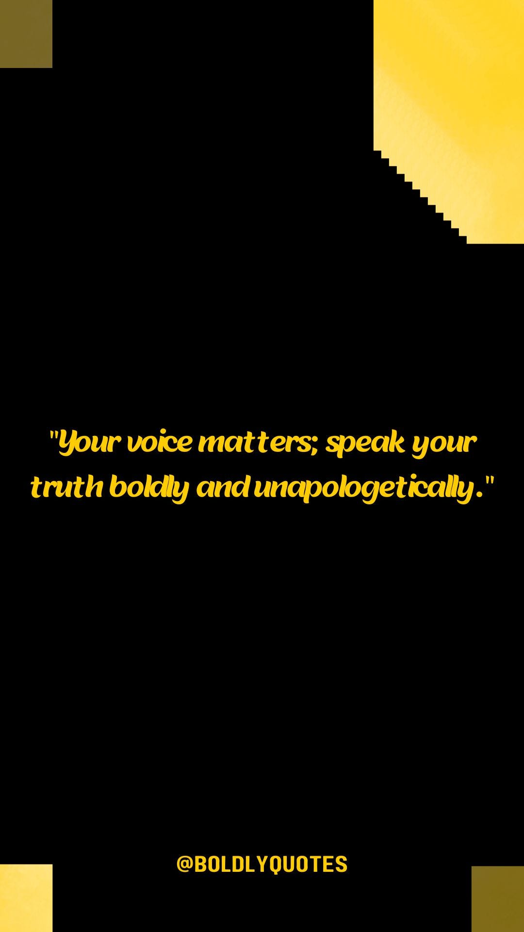 “Your voice matters; speak your truth boldly and unapologetically ...