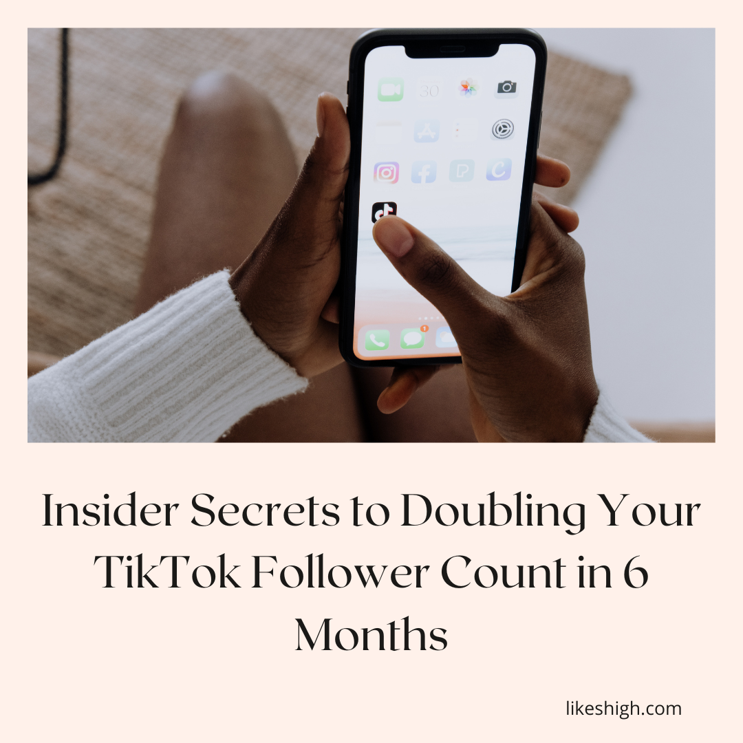 Insider Secrets to Doubling Your TikTok Follower Count in 6 Months | by ...