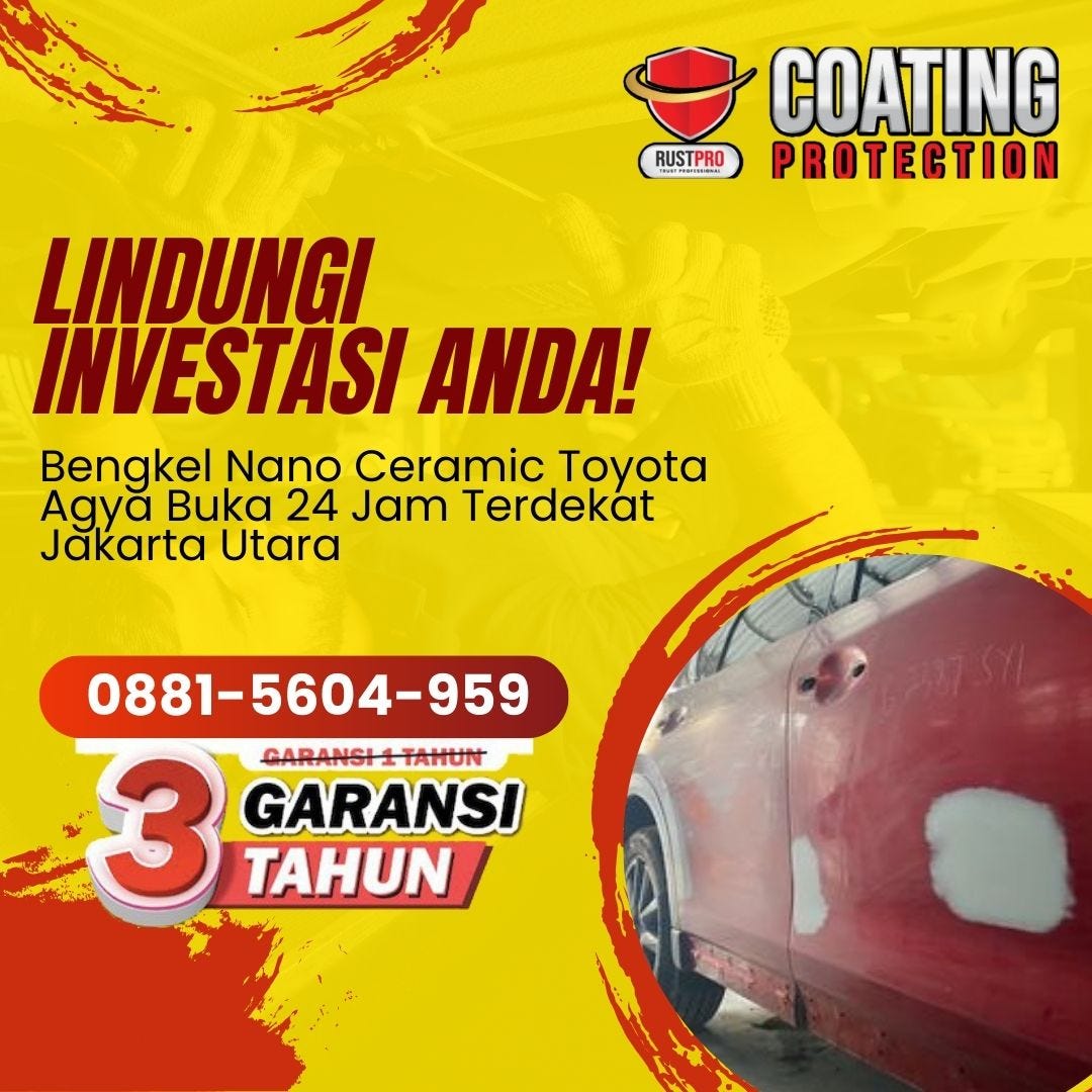 Lindungi Investasi Anda! Bengkel Nano Ceramic Toyota Agya Buka 24 Jam Terdekat Jakarta Utara ...