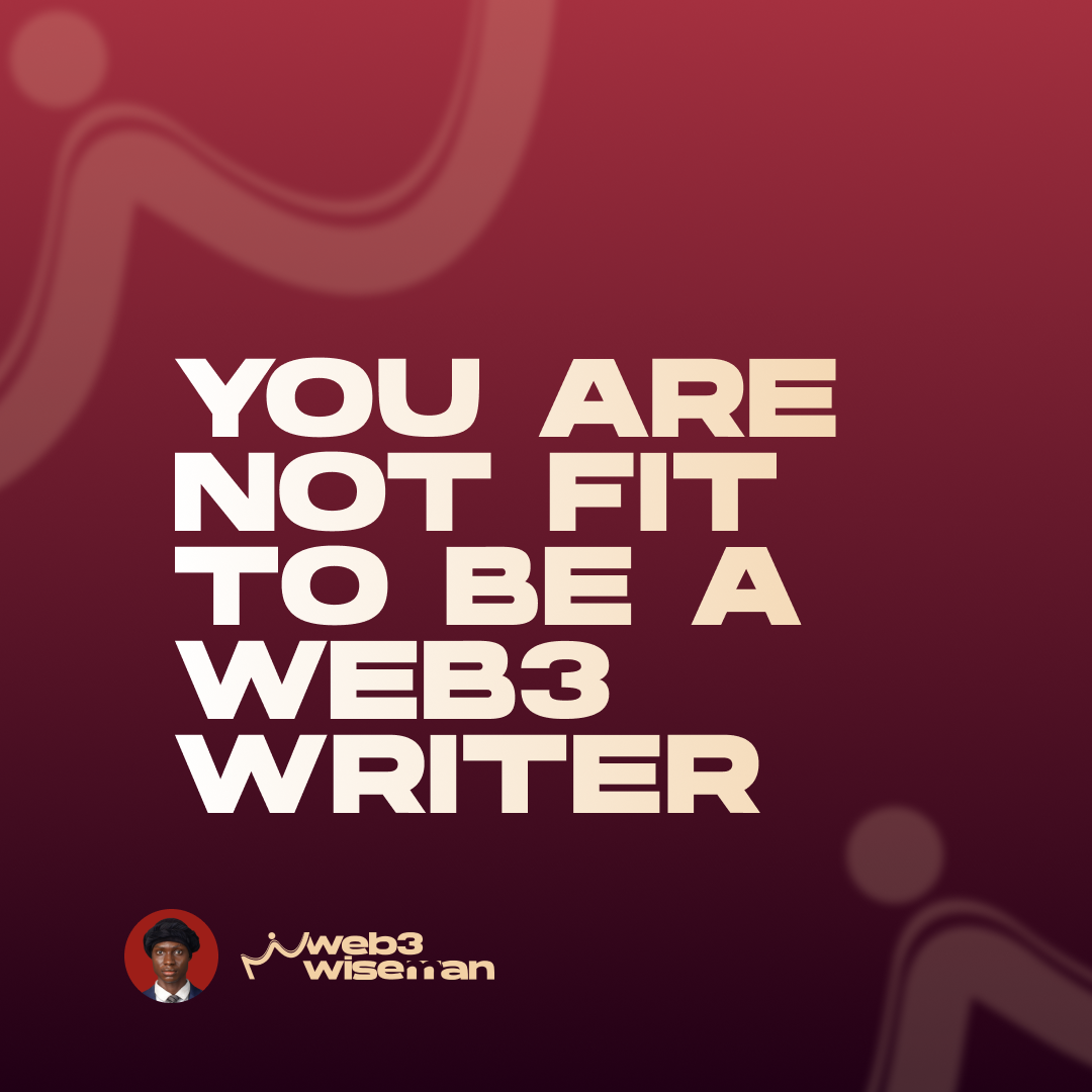 YOU ARE NOT FIT TO BE A WEB3 WRITER | by Web3wiseman_ | Feb, 2025 | Medium