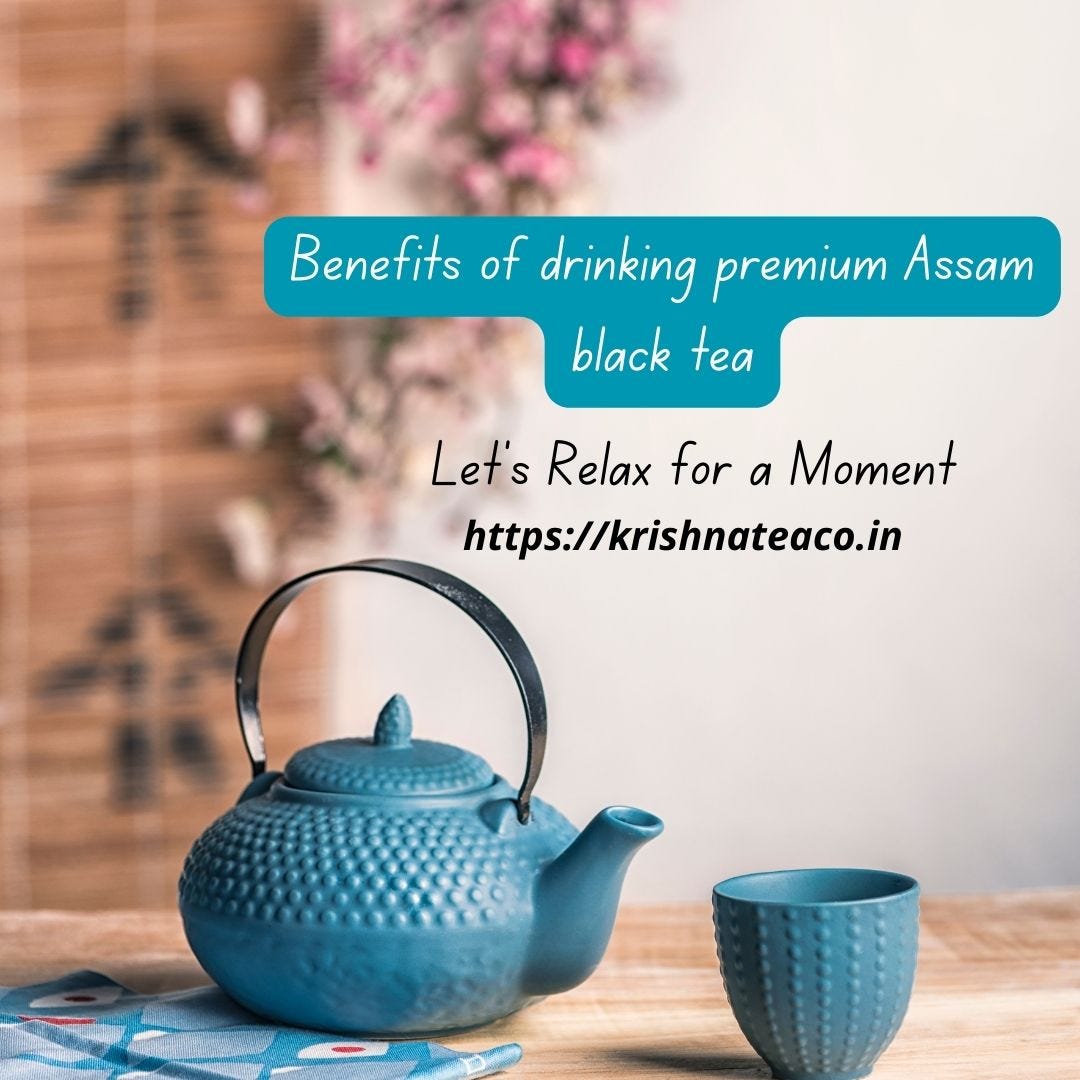 Benefits of drinking premium Assam black tea | by Krishnateacompany ...
