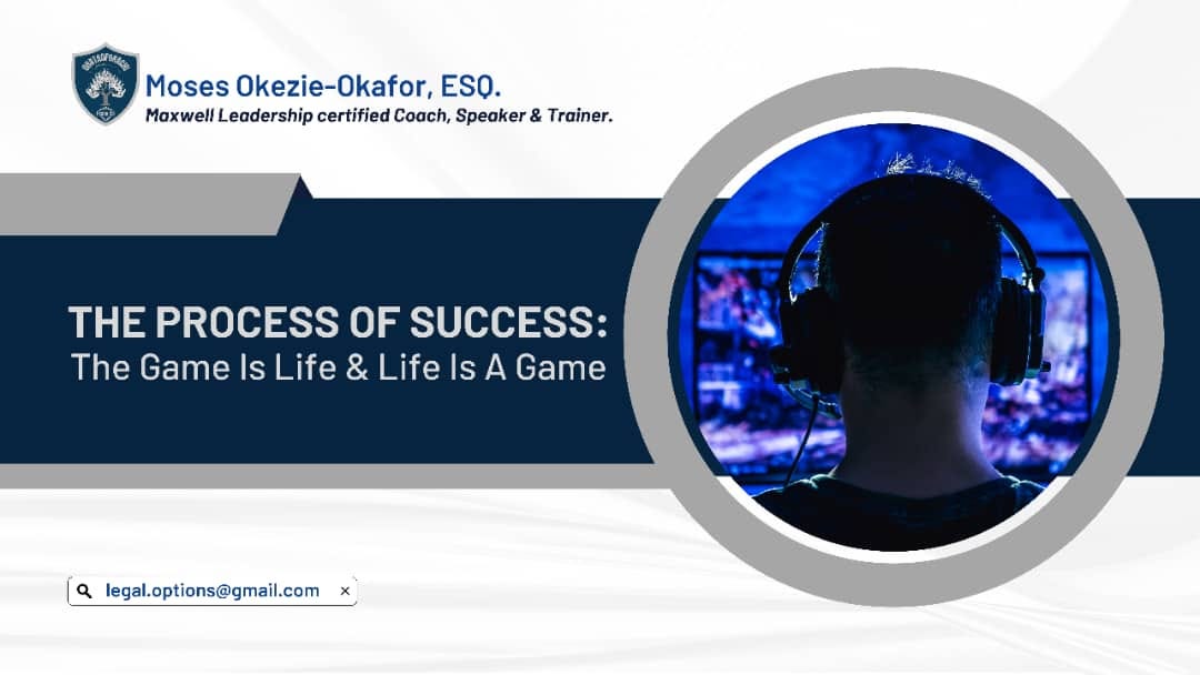 THE PROCESS OF SUCCESS: THE GAME IS LIFE AND LIFE IS A GAME | by Moses ...