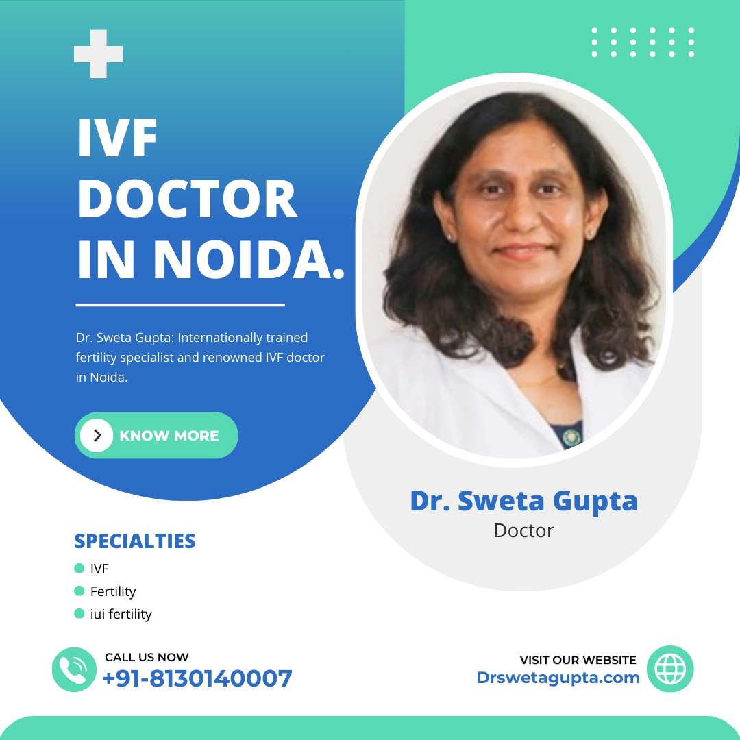 Meet Dr. Sweta Gupta: Your Trusted IVF Doctor in Noida | by Sweta Gupta | Mar, 2024 | Medium