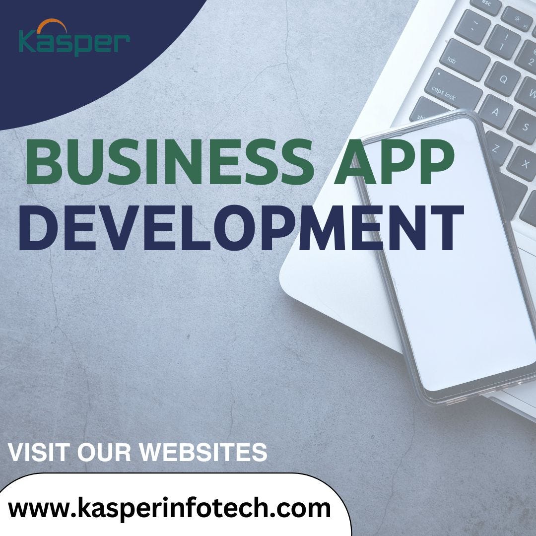 Business App Development- Kasper Infotech | by getmehuman | Jun, 2024 ...