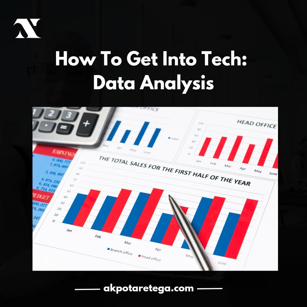 How To Get Into Tech — Data Analysis | by Tega Akpotare | Medium