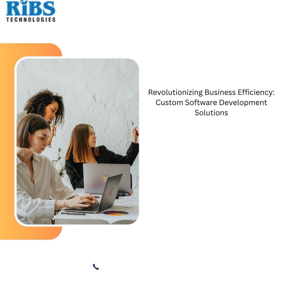 Revolutionizing Business Efficiency Custom Software Development
