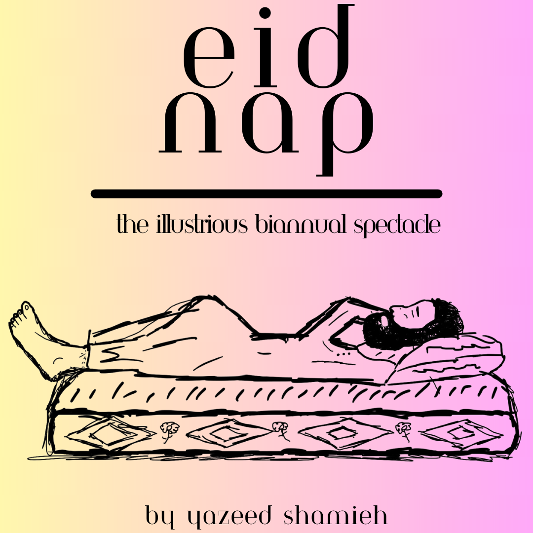 Eid Nap: The Illustrious Biannual Spectacle | by Yazeed Shamieh | Medium