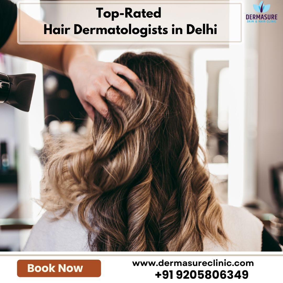 Top-Rated Hair Dermatologists in Delhi: Your Guide to Expert Hair Care ...