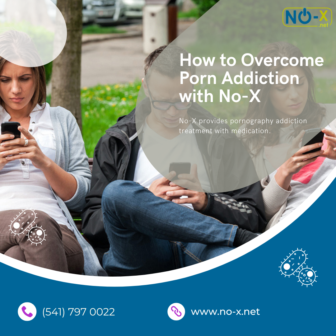 How to Overcome Porn Addiction with No-X - No-X - Medium