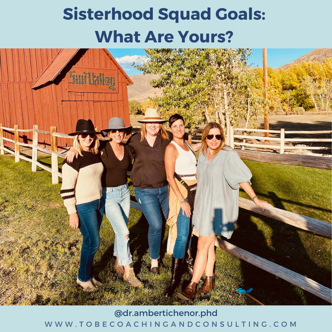 Sisterhood Squad Goals: What Are Yours? | by Dr. Amber Tichenor, PhD ...