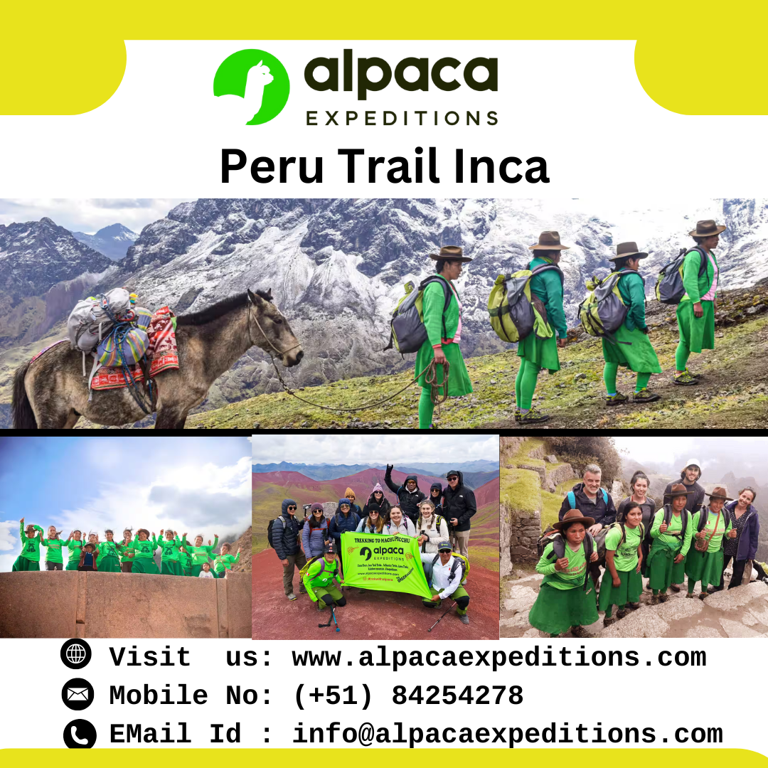 Discover the Magnificent Peru Trail Inca with Alpaca Expeditions ...