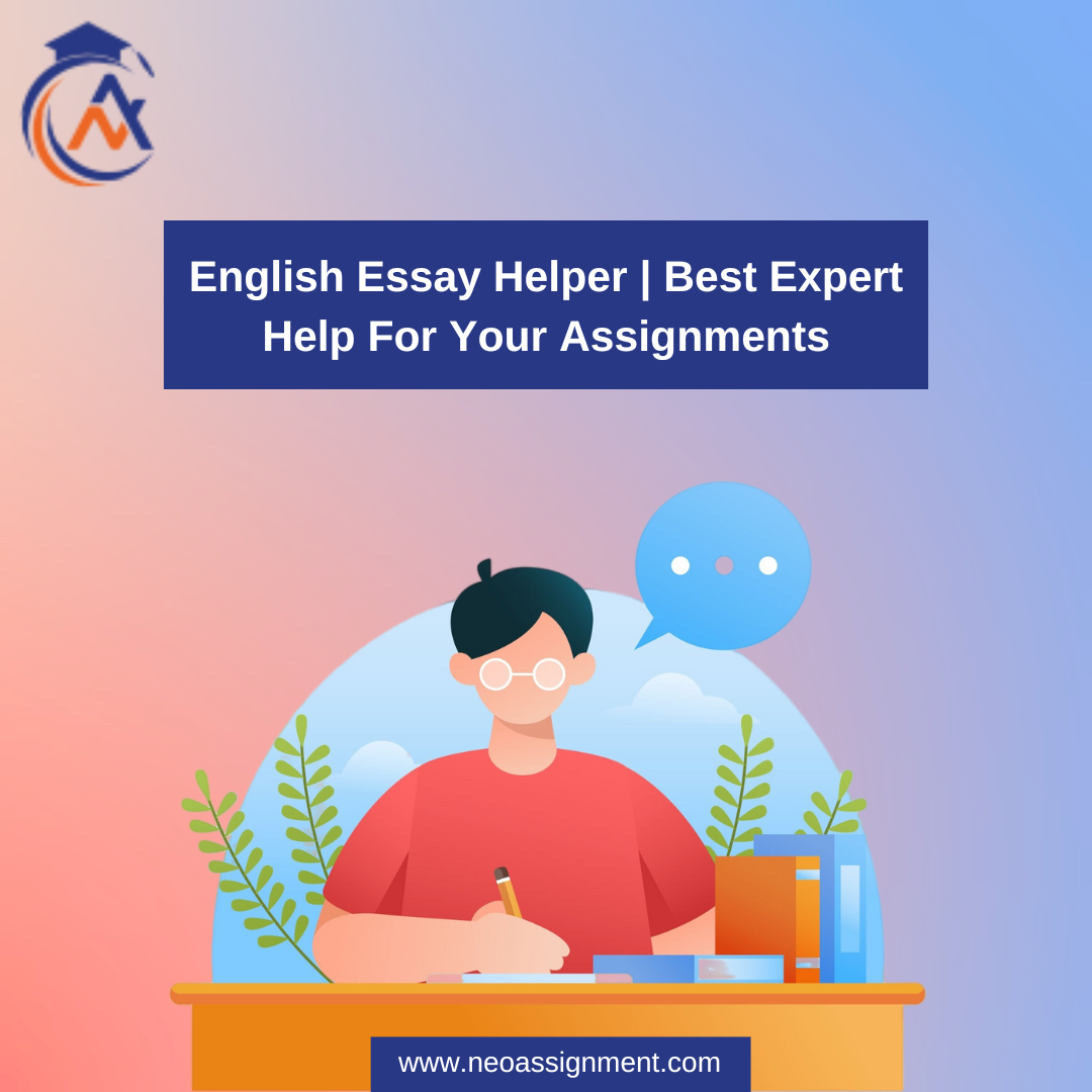 English Essay Helper | Best Expert Help For Your Assignments - Neo ...