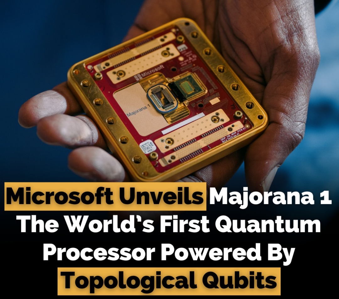Microsoft Unveils Majorana 1 Quantum Processor powered by Topological ...