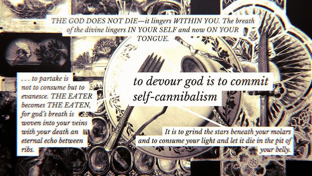 TO DEVOUR GOD IS TO COMMIT SELF-CANNIBALISM.ㅤ | by Mortisia | May, 2025 ...