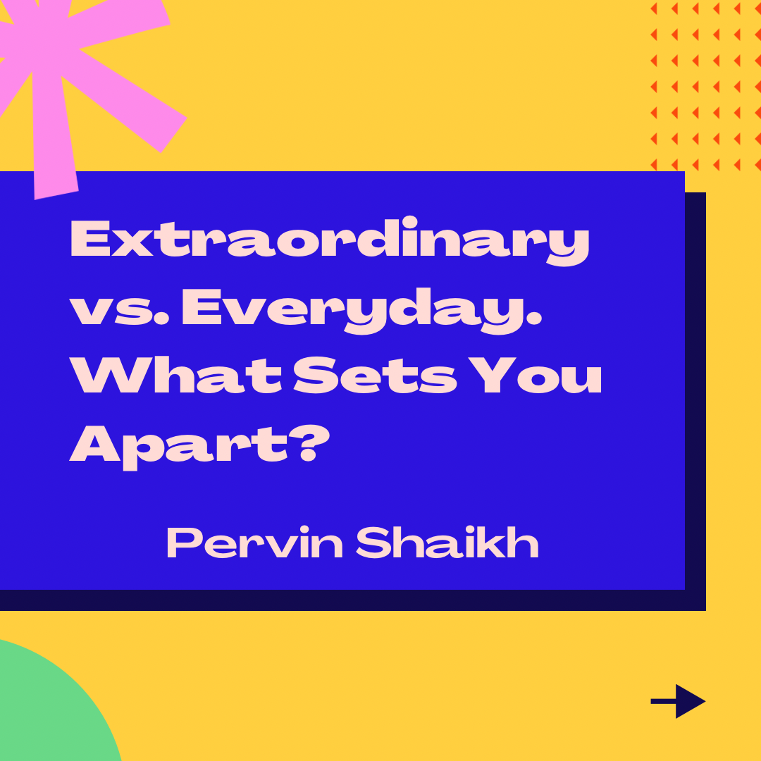 Extraordinary vs. Everyday. What Sets You Apart? | by Pervin Shaikh ...