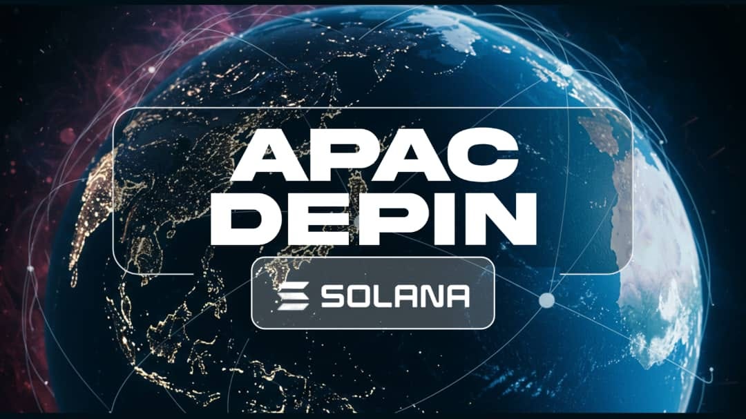 Decoding DePINs : Destructuring the Solana Ecosystem In APAC Territory ...