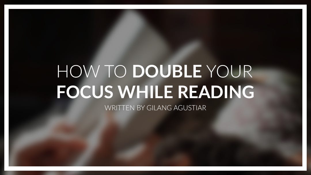 How To Double Your Focus While Reading | by Gilang Agustiar | Medium