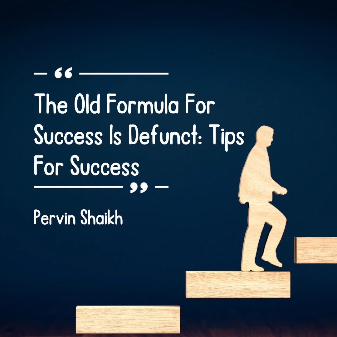 The Old Formula For Success Is Defunct: Tips For Success | by Pervin ...