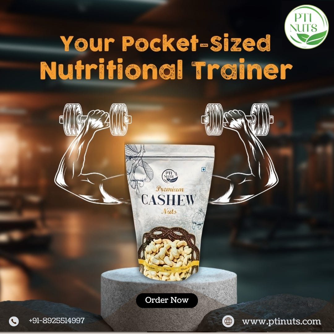 Why PTI Nuts And Spices Cashews Are the Ideal Choice for Weight Gain ...