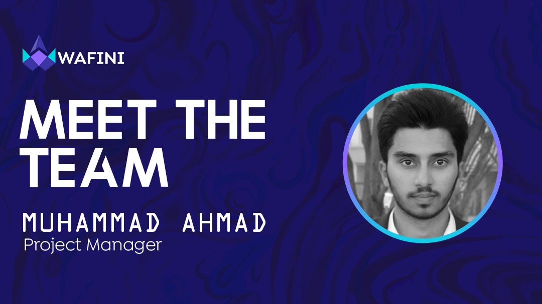 Meet The Team: Muhammad Ahmad, Project Manager | by wafini | Medium