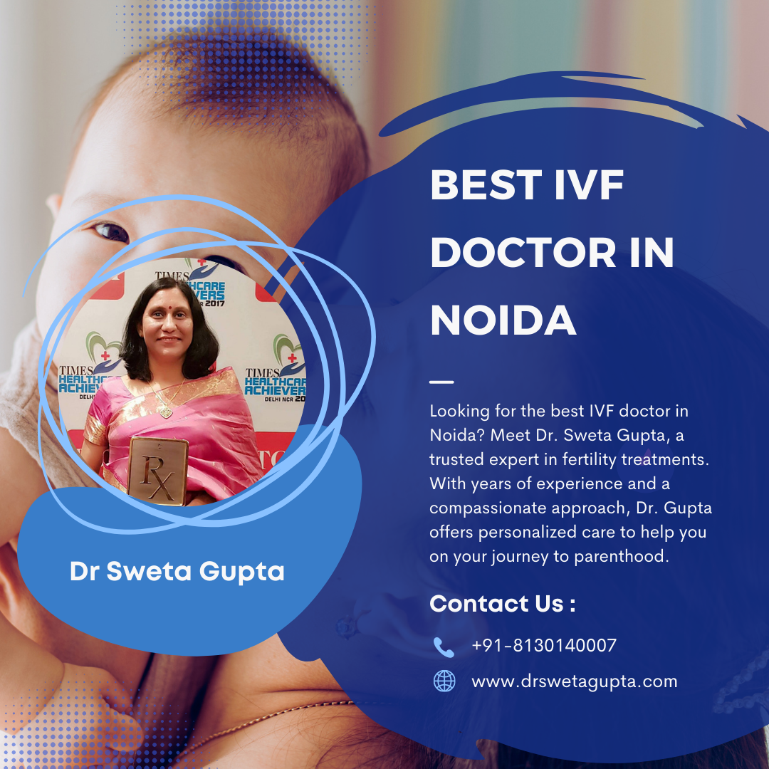 Best IVF doctor in Noida | Dr Sweta Gupta | by Dr Sweta Gupta | Apr, 2024 | Medium