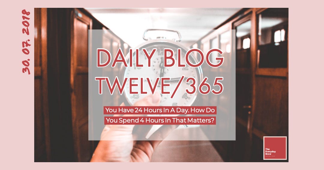 You Have 24 Hours In A Day. How Do You Spend 4 Hours In That Matters ...