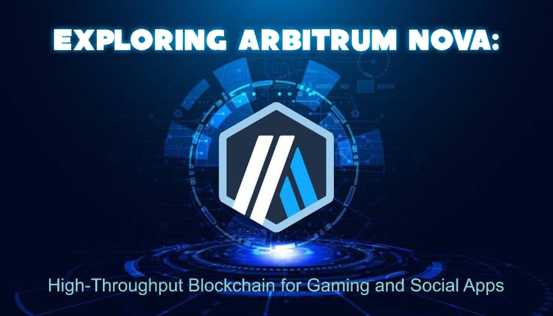 EXPLORING ARBITRUM NOVA: High-Throughput Blockchain for Gaming and Social Apps | by Captain Defi ...