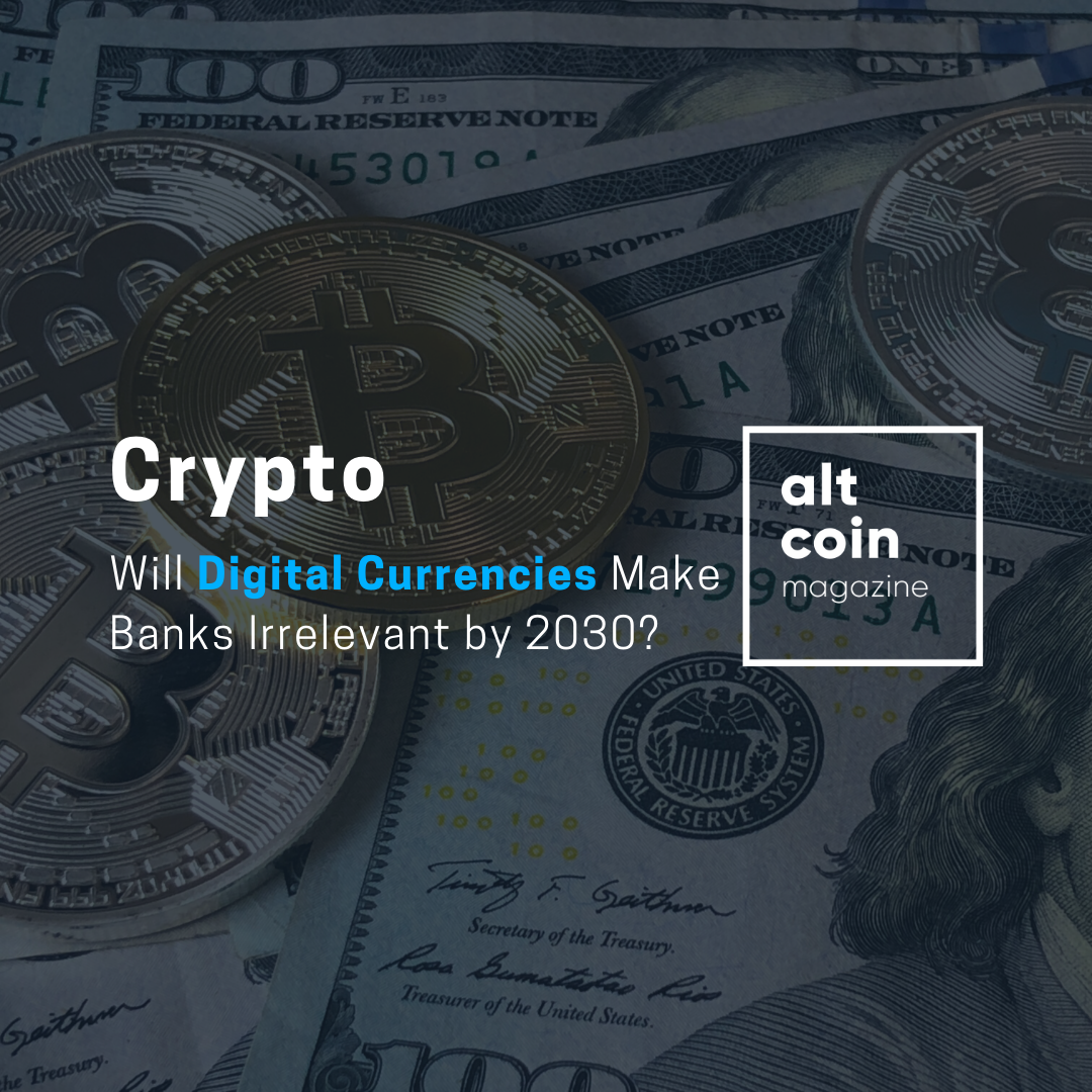 Will Digital Currencies Make Banks Irrelevant by 2030? | by Dean ...