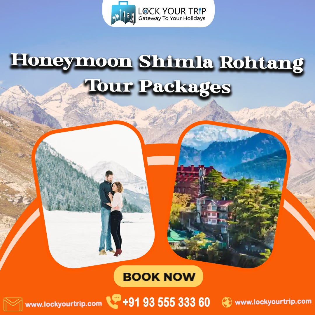 Experience the Mesmerizing Beauty of Shimla and Rohtang Pass with Honeymoon Tour Packages | by ...