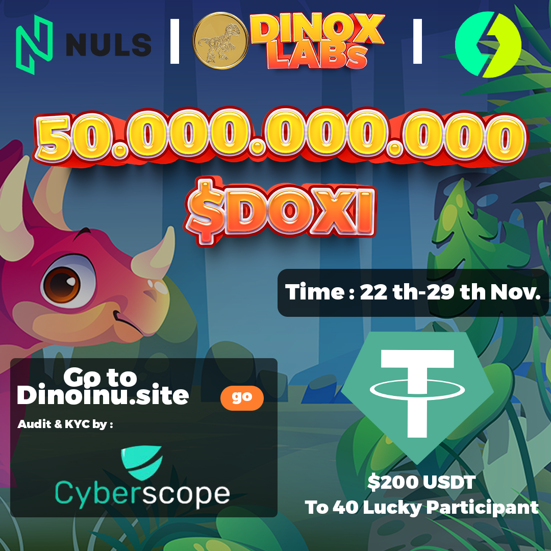 Nuls | Doxi Labs Team Up for $50,000,000,000 $Doxi & 200 $ USDT Prize Before SCO 🦖 | by DinoX ...