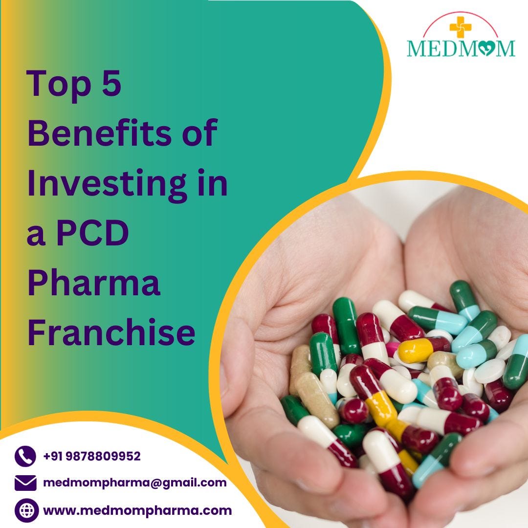 Top 5 Benefits of Investing in a PCD Pharma Franchise | by Medmompharma ...