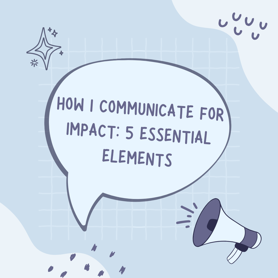 How I Communicate for Impact: 5 Essential Elements | by vibhanshu ...