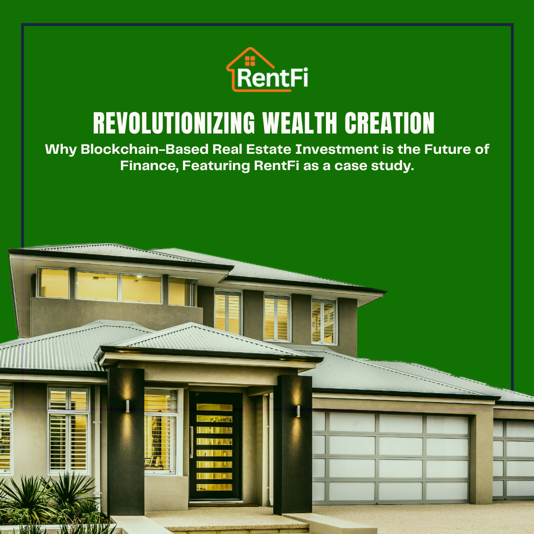Revolutionizing Wealth Creation Why Blockchain Based Real Estate Investment Is The Future Of