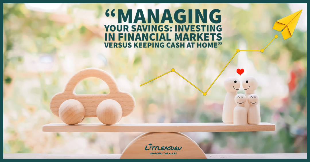 “Managing your savings: Investing in financial markets versus keeping ...