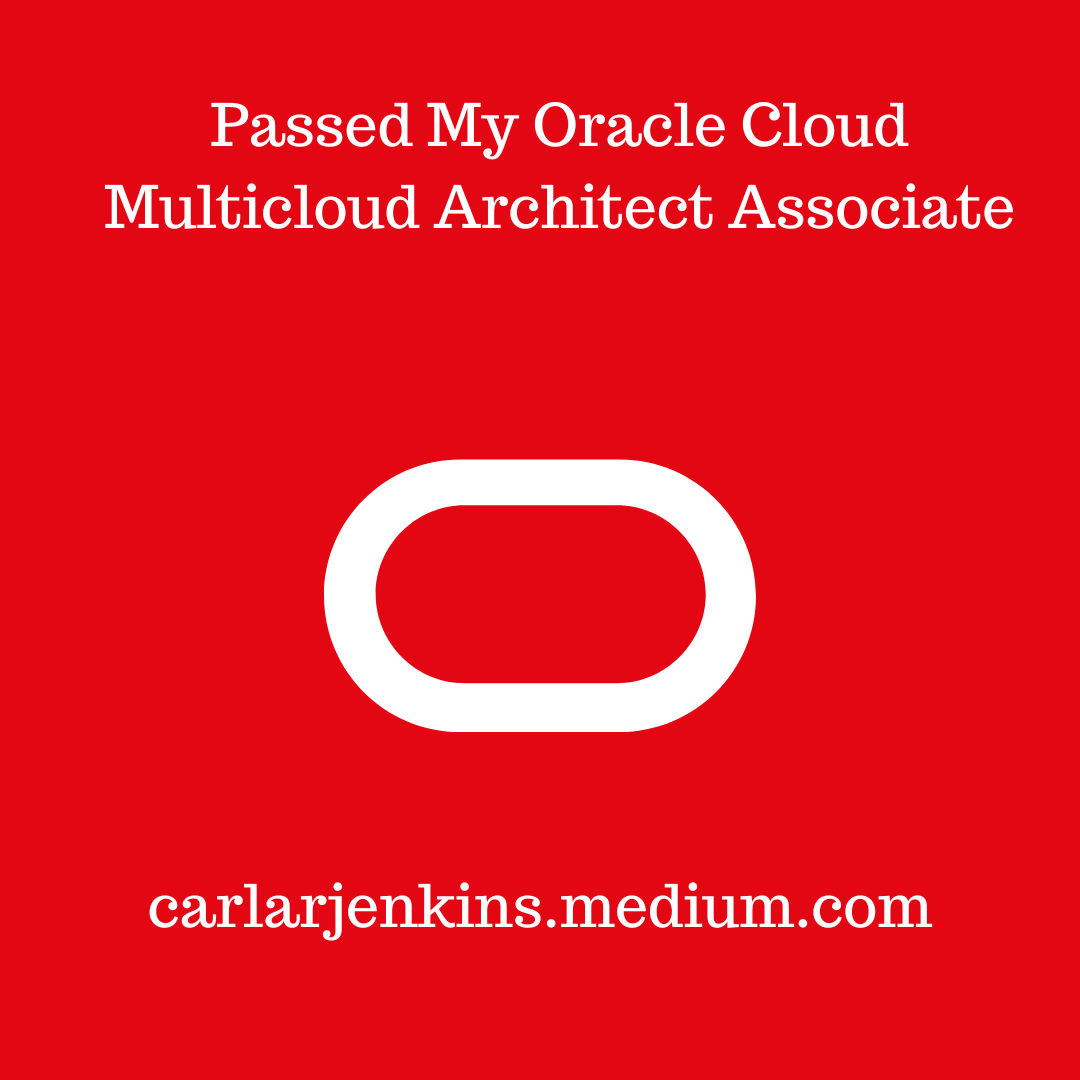 Passed My Oracle Cloud Multicloud Architect Associate Exam By Carlarjenkins Medium